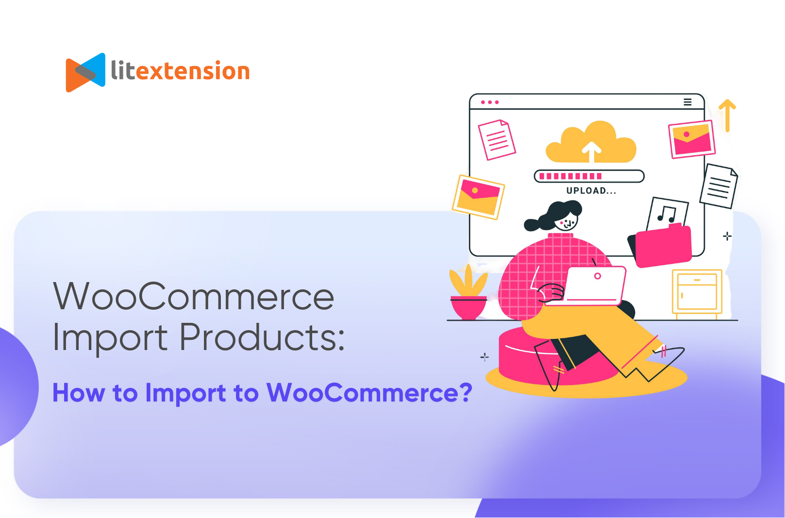 How to Import Products to WooCommerce: A 2025 Guide