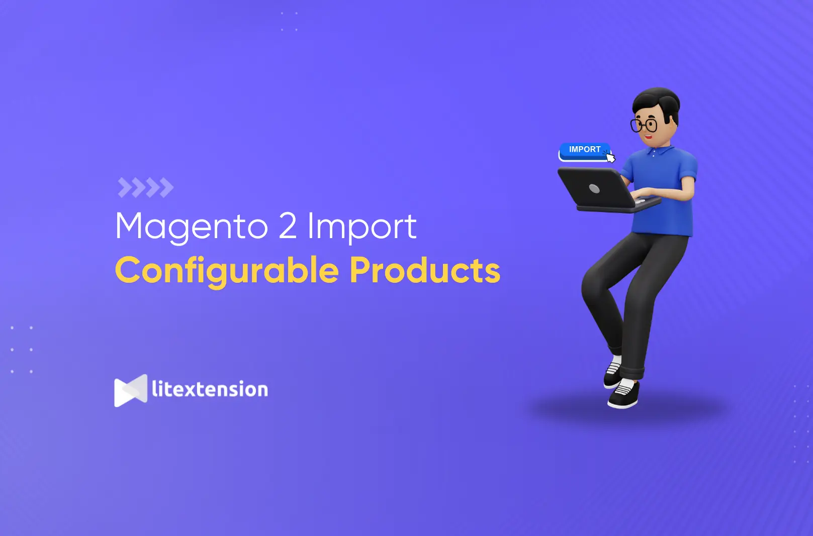Magento 2 Import Configurable Products Guide | 2025