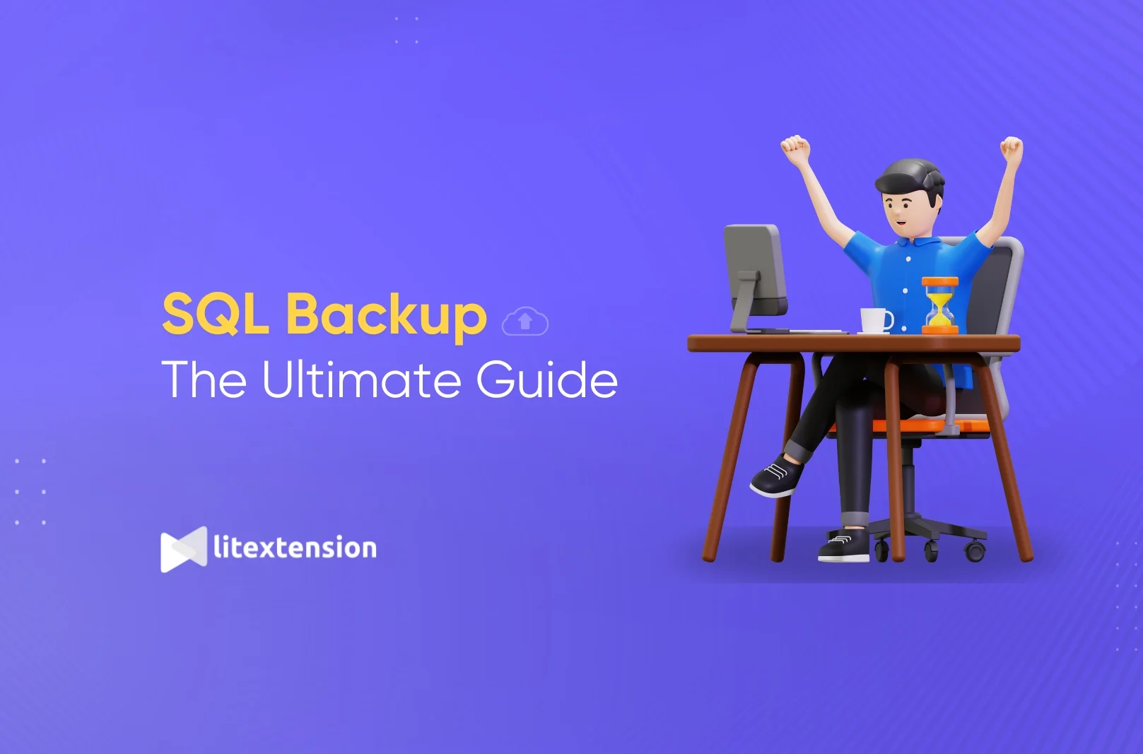 SQL Backup: The Ultimate Guide for Success | 2025 Updated