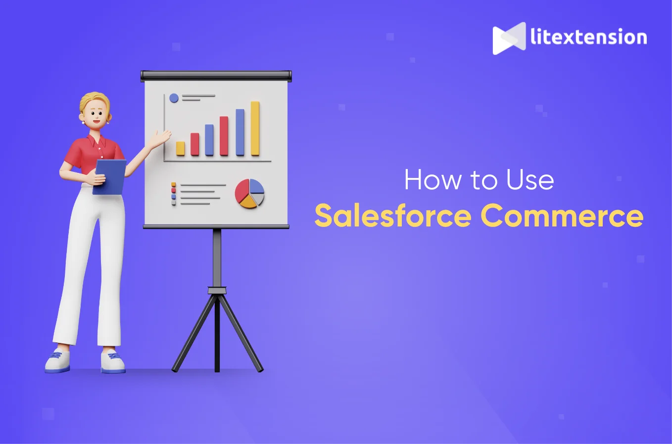 How to Use Salesforce Commerce - An Ultimate Guide | 2025