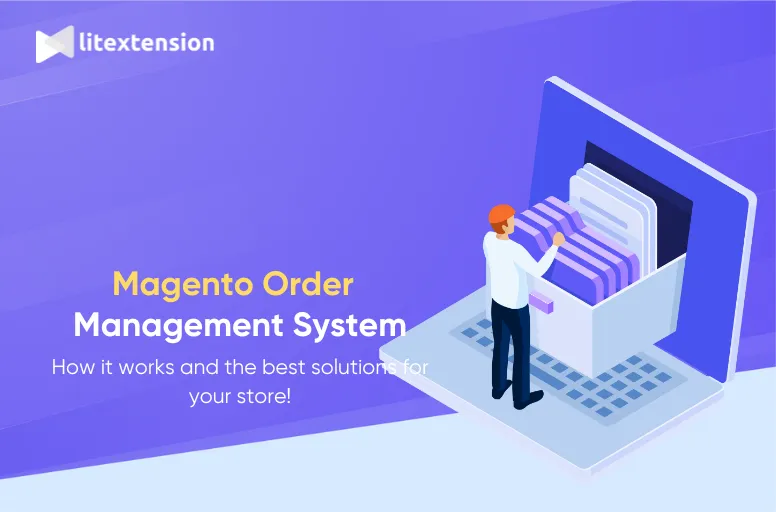 Magento Order Management System (2025 Guide): How It Works + Best OMS Solutions