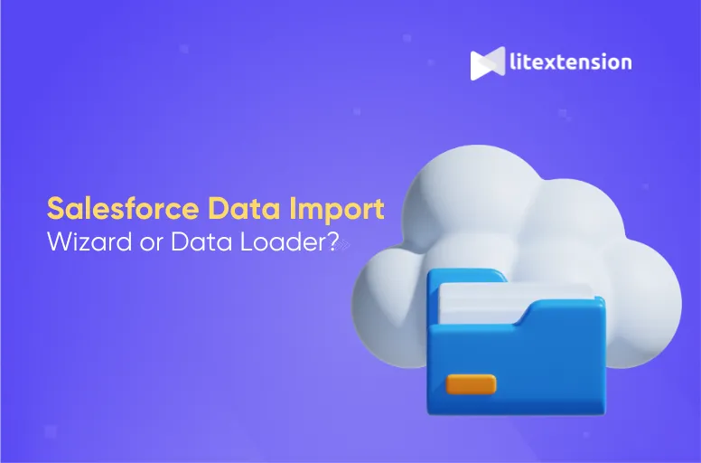 Salesforce Data Import: Tools and Best Practices in 2025