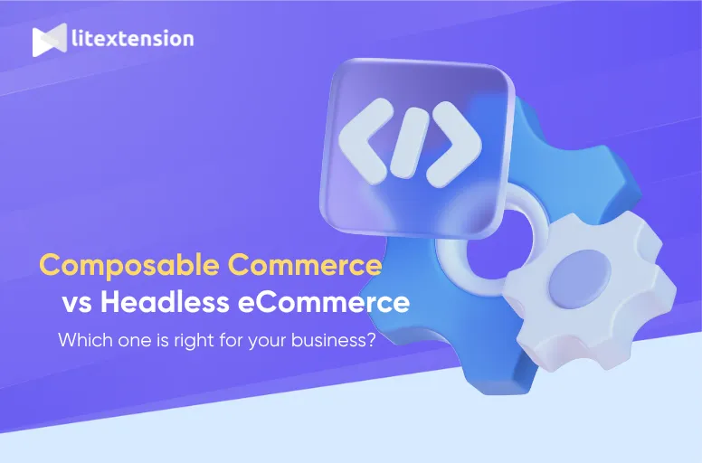 Composable Commerce vs Headless eCommerce 2025 Explained